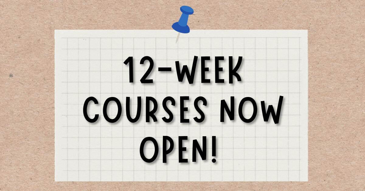 Get One Step Closer to Graduation. Sign up for 12 Week Courses Now ...
