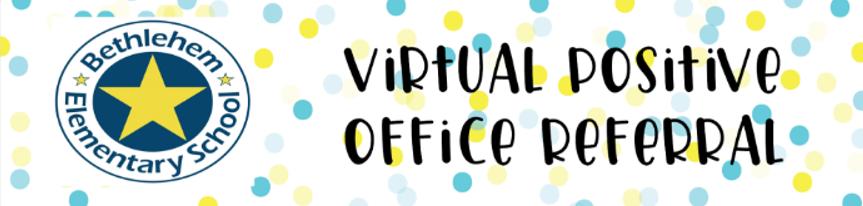Virtual Positive Office Referrals | Bethlehem Elementary School