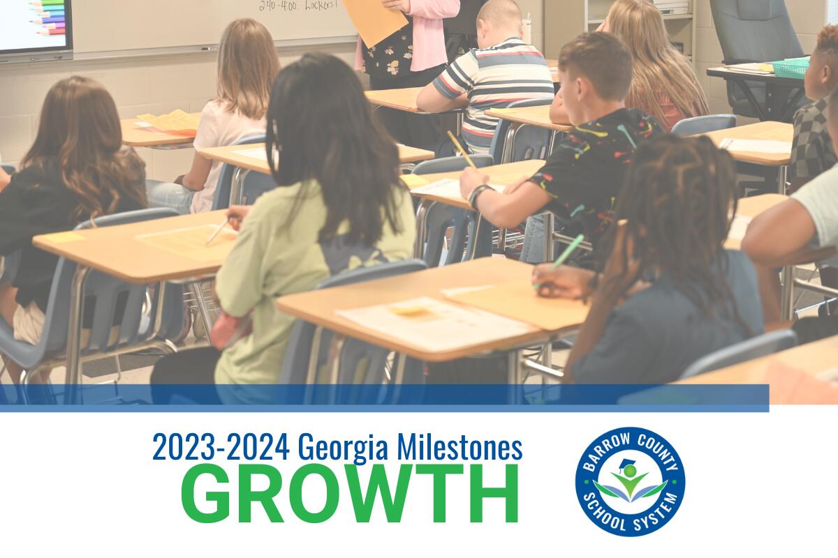 BCSS Students Show Growth in GA Milestones Subjects | Barrow County ...