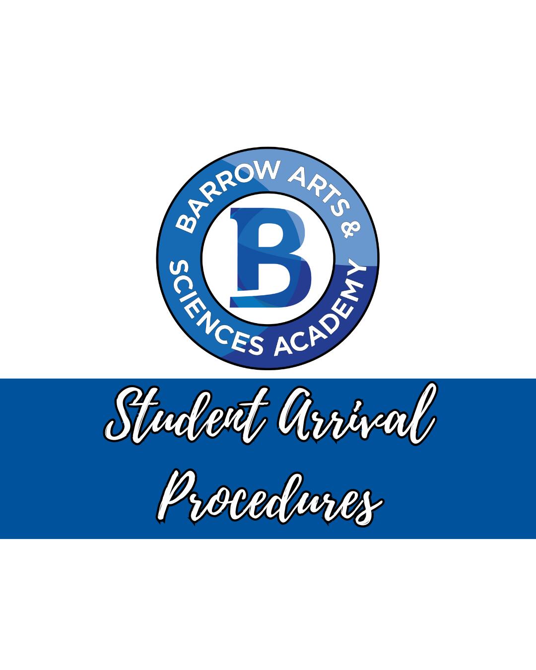 BASA Student Arrival Procedures | Barrow Arts & Sciences Academy