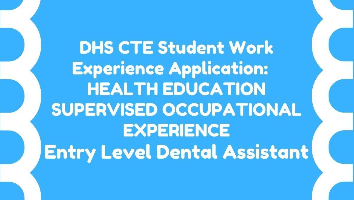 DHS CTE Student Work Experience Application: HEALTH EDUCATION ...