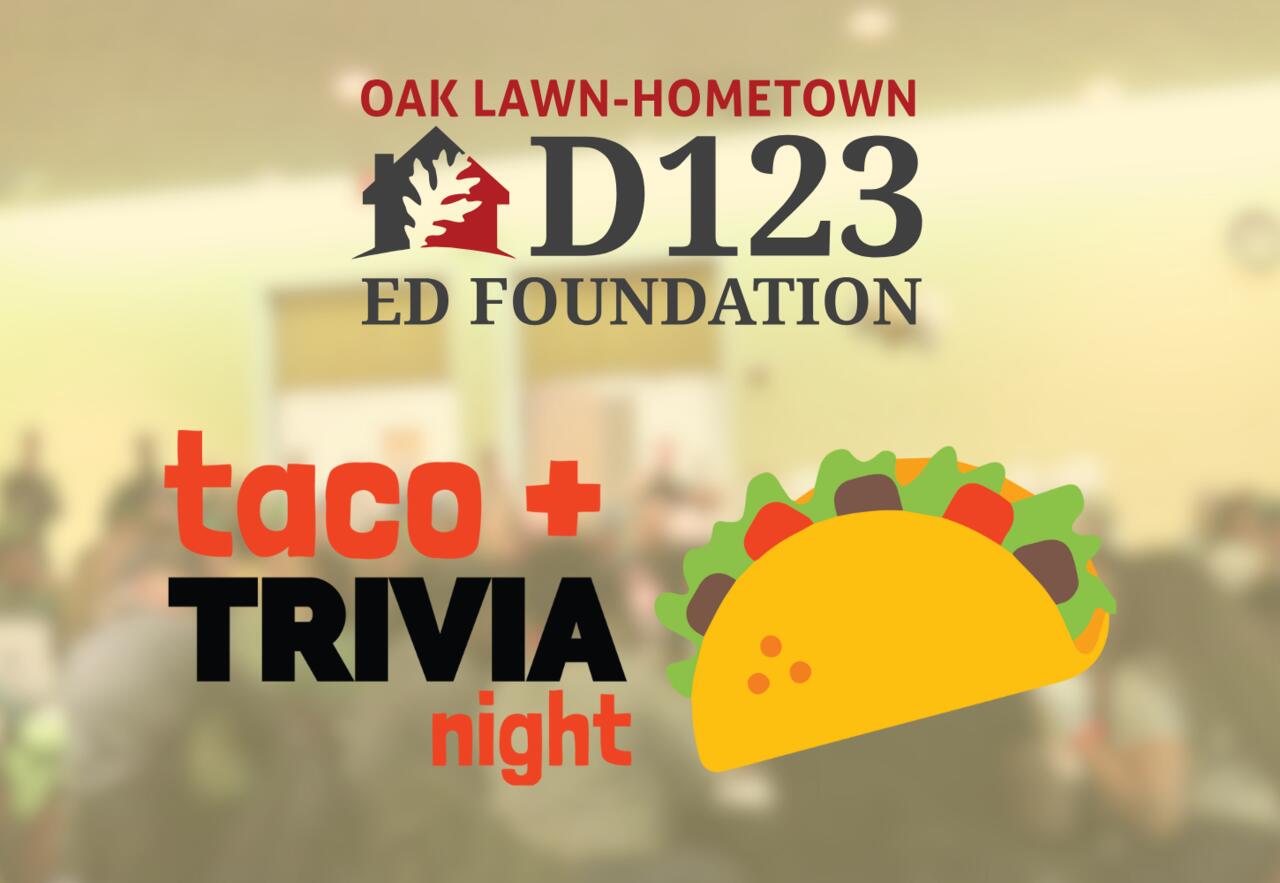 D123 Ed Foundation to host Taco and Trivia Event on March 7, 2025 - Register Now | Oak Lawn ...