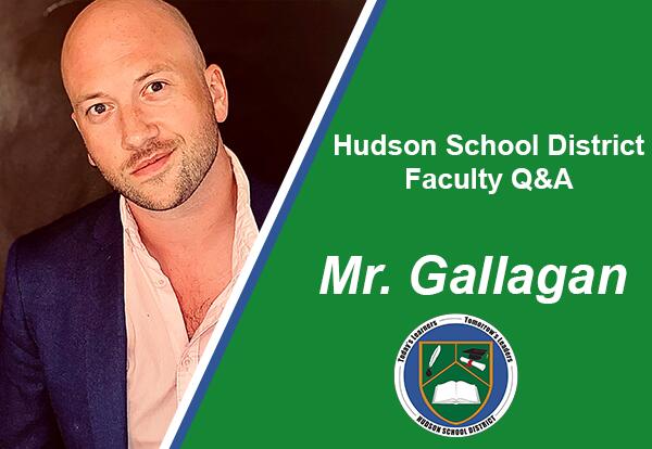 Faculty Q&A: Mr. Gallagan | Hudson School District